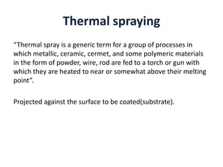 Surface coatings, hardfacing,thermal spraying | PPTX