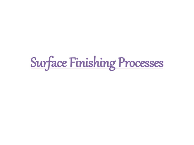 Surface finishing processes | PPT