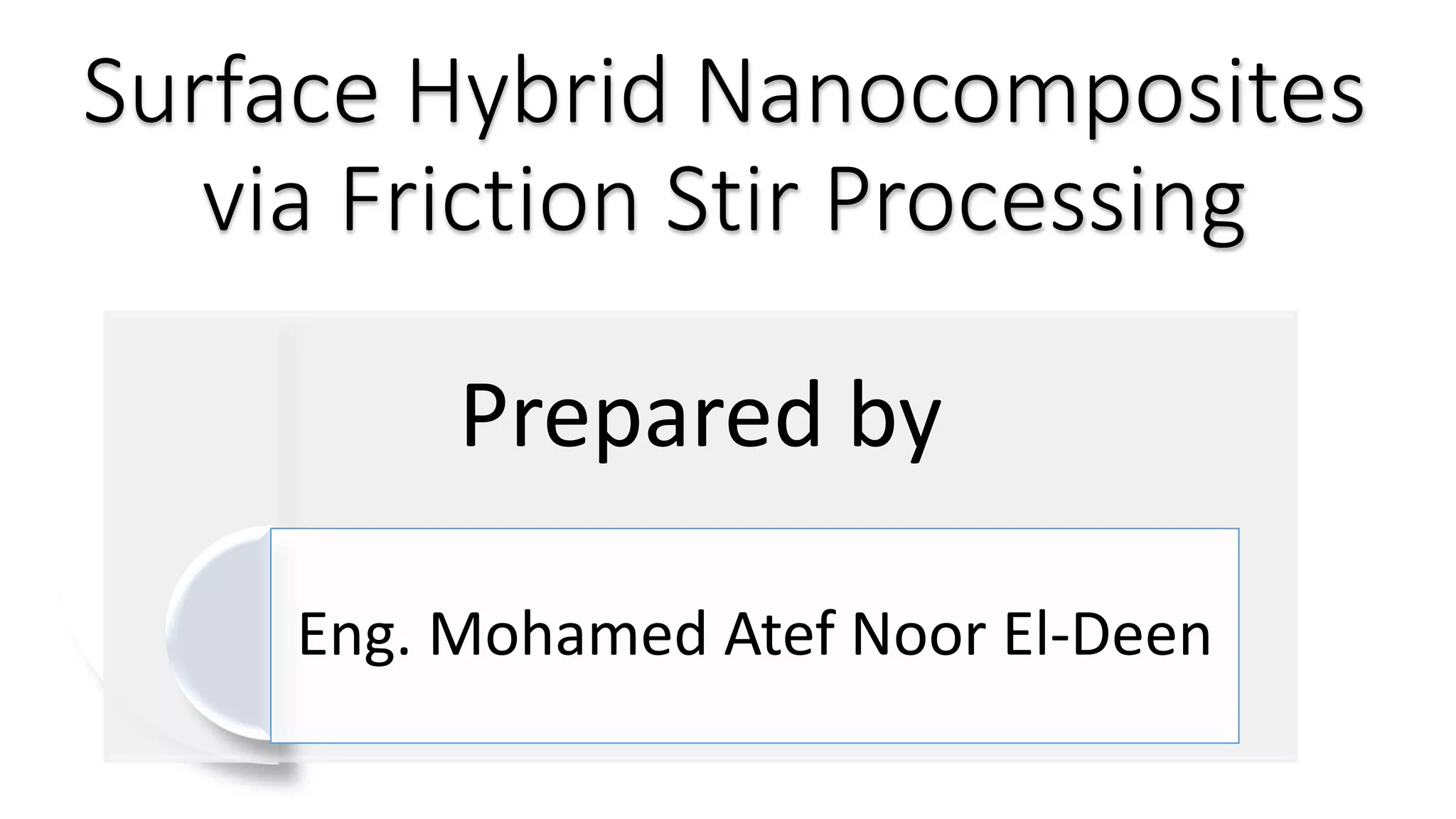 Surface Hybrid Nanocomposites Via Friction Stir Processing Ppt