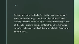 Surface irrigation methods | PPTX