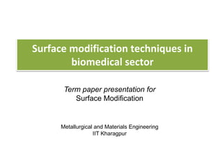 Surface modification techniques in biomedical sector | PPT