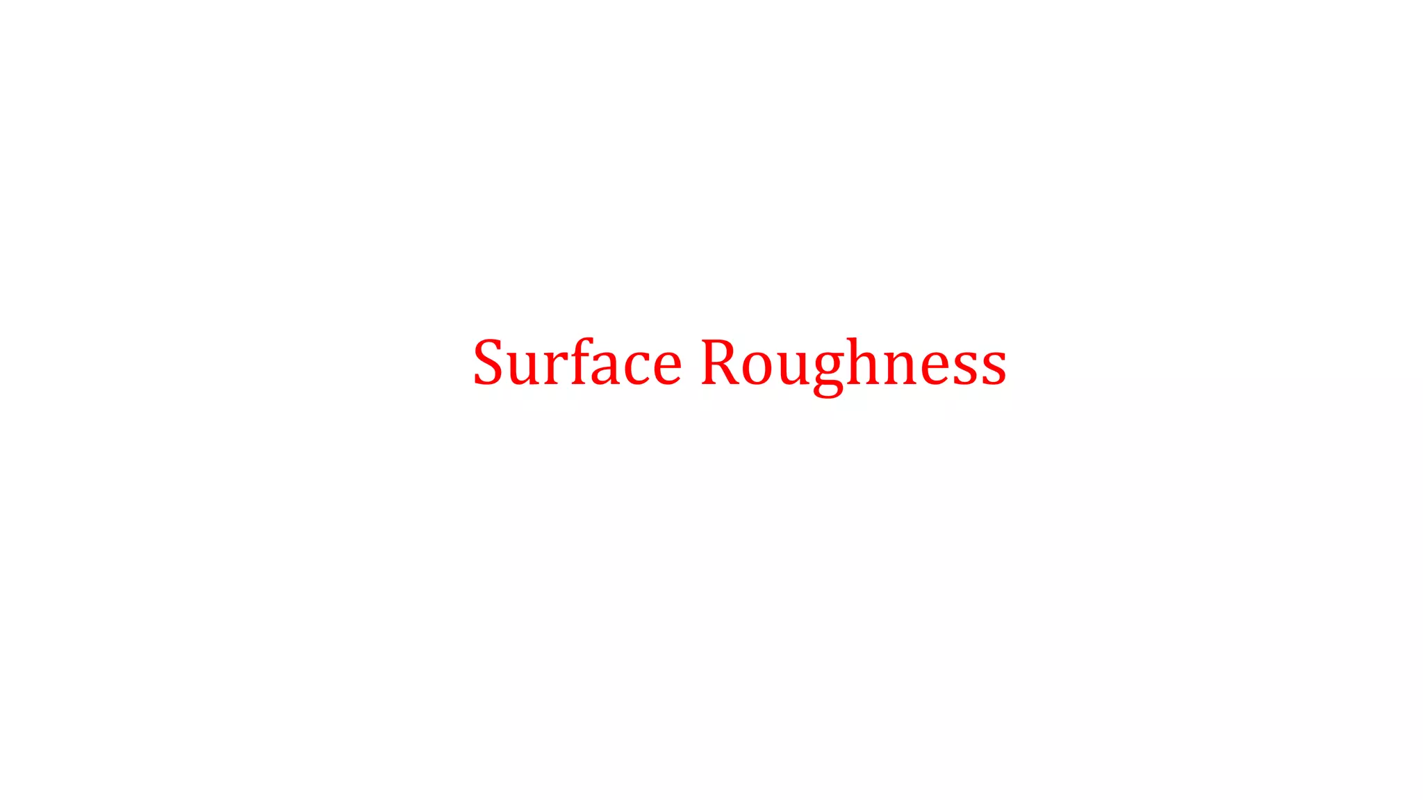 Surface roughness | PPTX