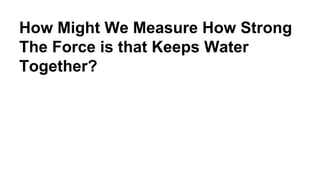 Surface tension deep dive | PPTX | Chemistry | Science