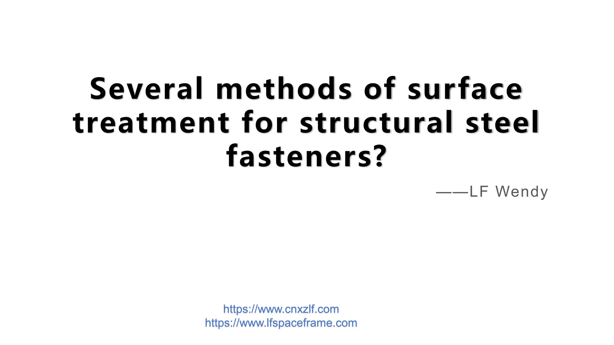 Several methods of surface treatment for structural steel fasteners | PPTX