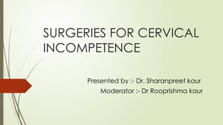 SURGERIES FOR CERVICAL INCOMPETENCE.pptx