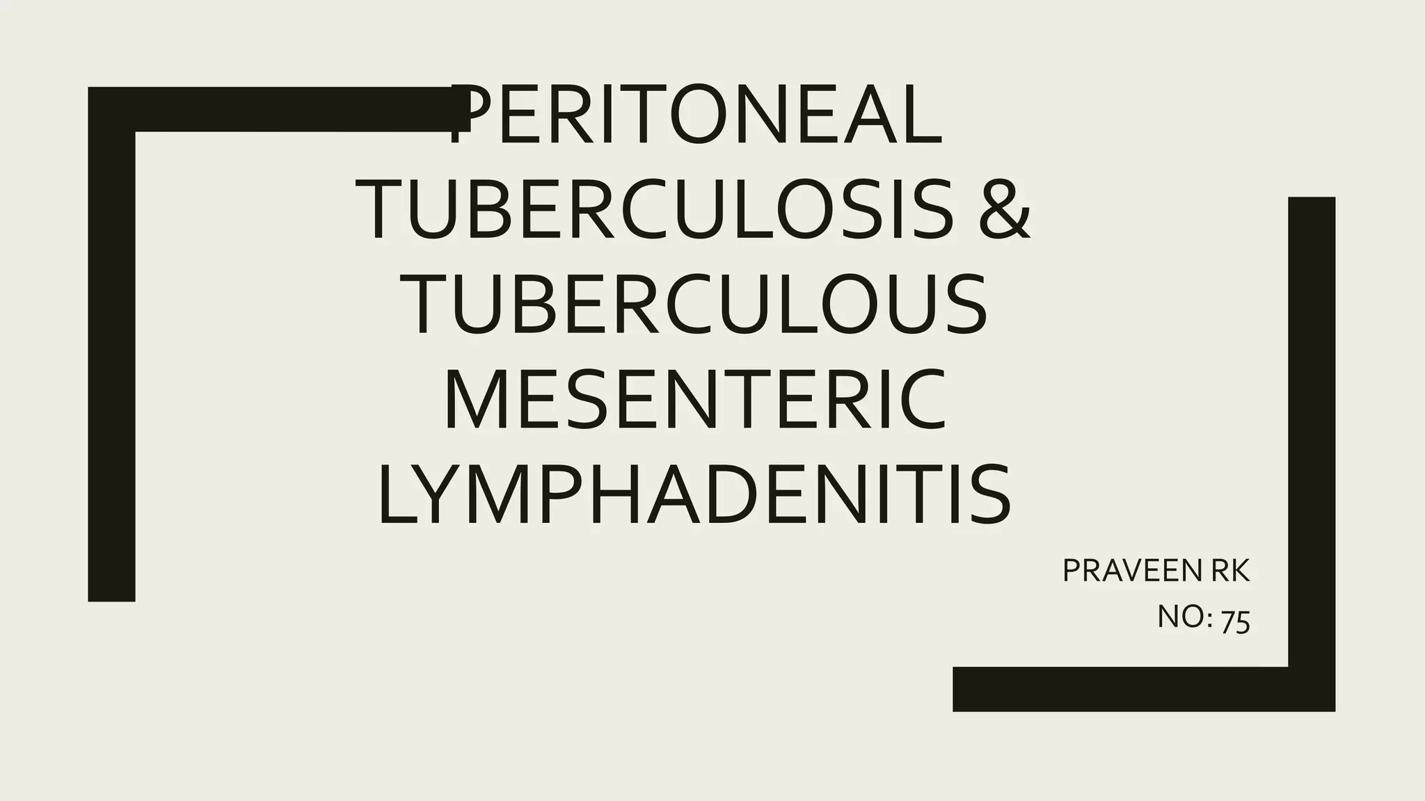 PERITONEAL TUBERCULOSIS & TUBERCULOUS MESENTERIC LYMPHADENITIS | PPTX