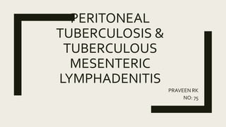 PERITONEAL TUBERCULOSIS & TUBERCULOUS MESENTERIC LYMPHADENITIS | PPTX