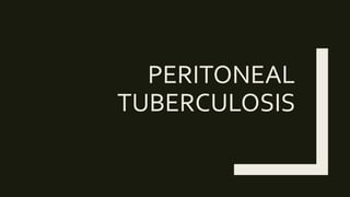 PERITONEAL TUBERCULOSIS & TUBERCULOUS MESENTERIC LYMPHADENITIS | PPTX