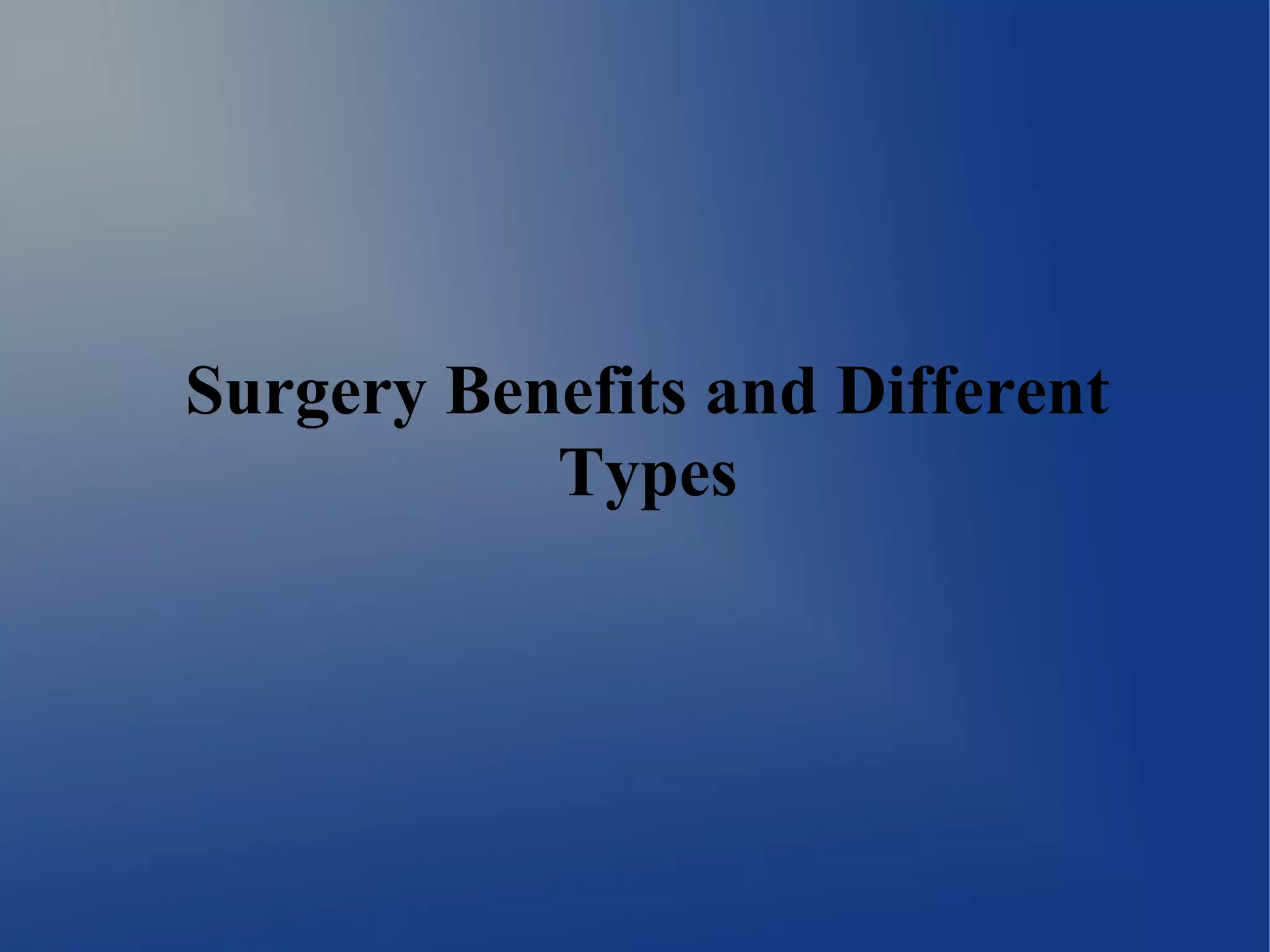 Surgery benefits and different types | PPT