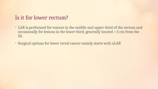 Surgical management of Low Rectal Cancer | PPTX