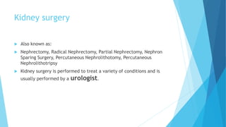 Surgery of renal/ urinary system | PPTX