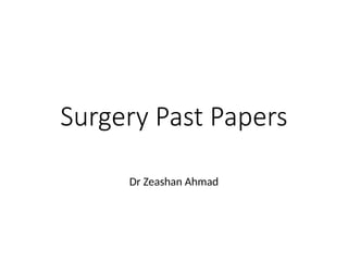 General Surgery Past Papers by Dr Zeashan | PPTX