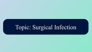 Surgical Infection are the post operative infection to the patient | PPTX