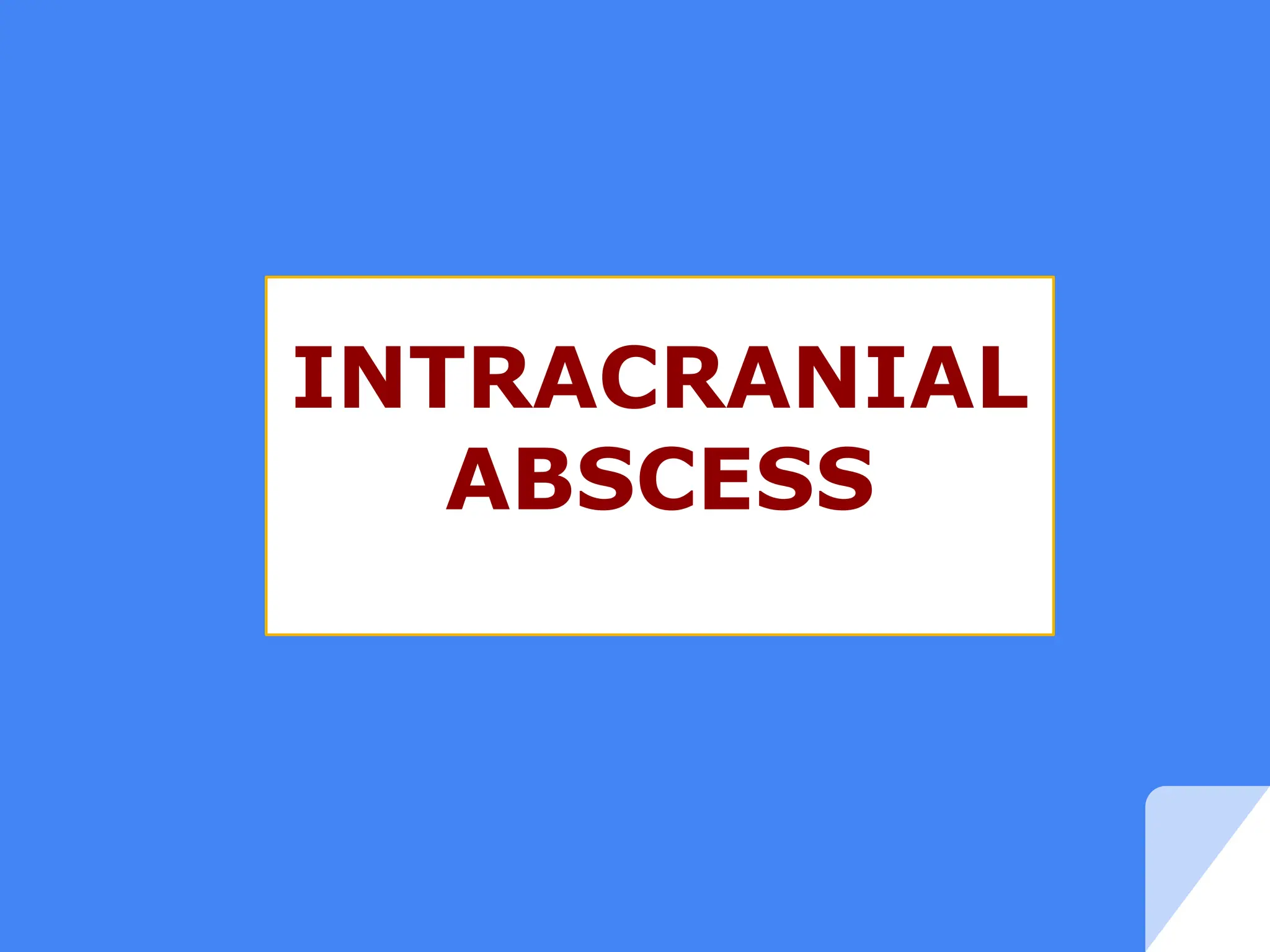 INTRACRANIAL ABSCESS | PPTX