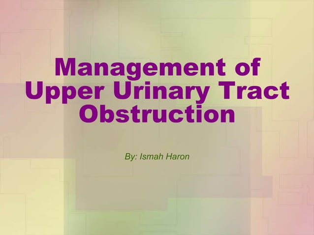 management of upper urinary obstruction | PPTX | Medical Health