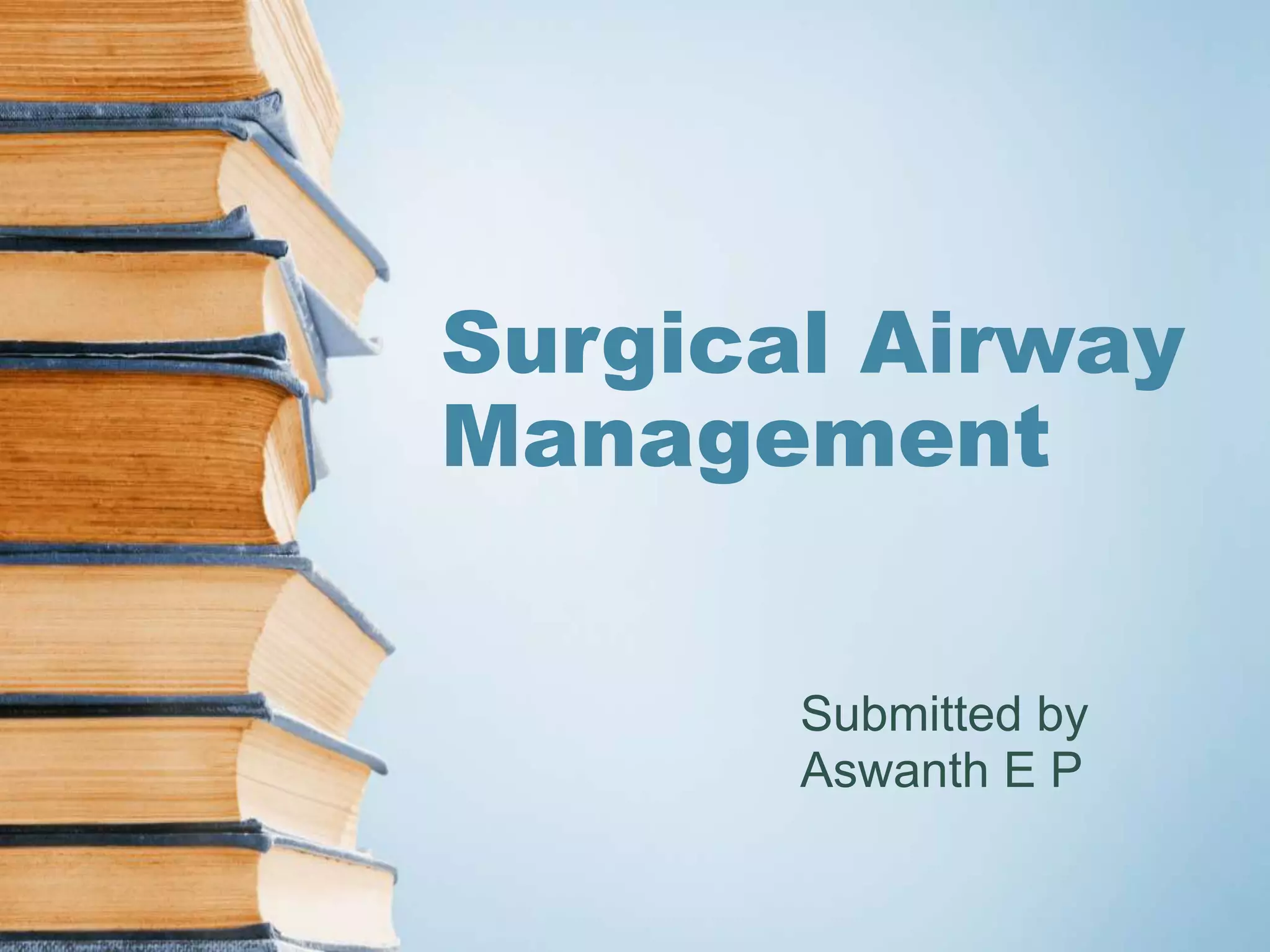 Surgical Airway Management - Tracheostomy,Cricothyroidectomy | PPTX