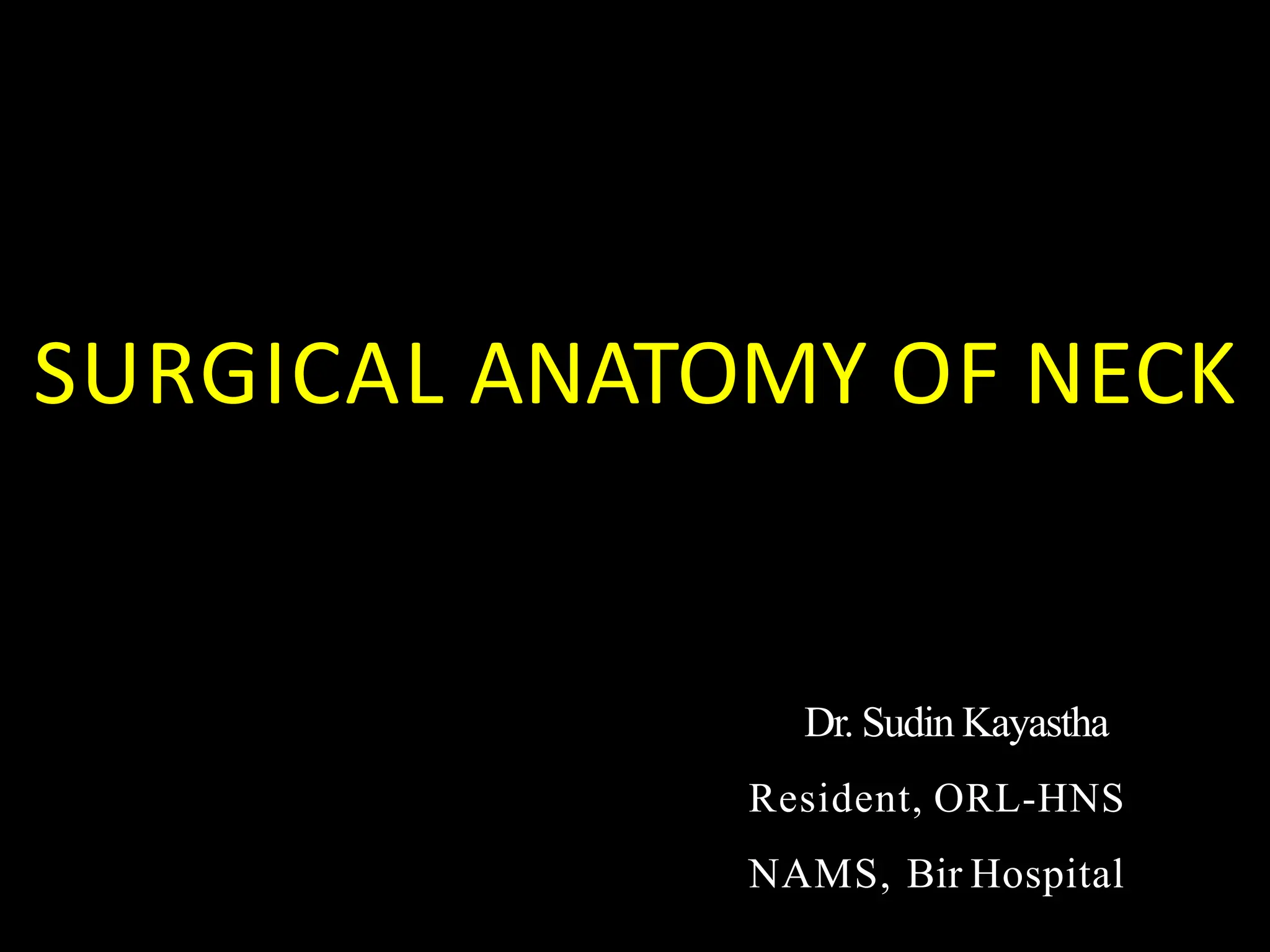 surgical anatomy of neck by Dr. SUDIN KAYASTHA.pptx