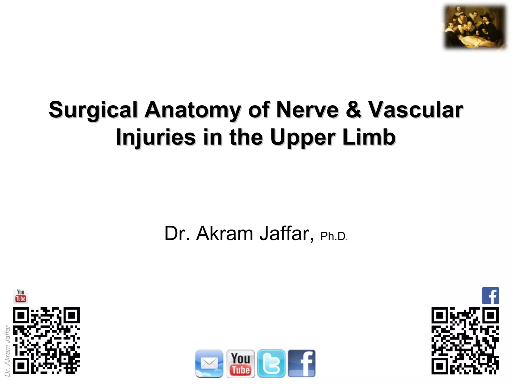 Surgical anatomy of nerve and vascular injuries in the upper limb | PPT