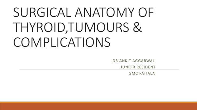 Surgical anatomy of thyroid, tumours & complications | PPTX | Thyroid Disorders | Endocrine and ...
