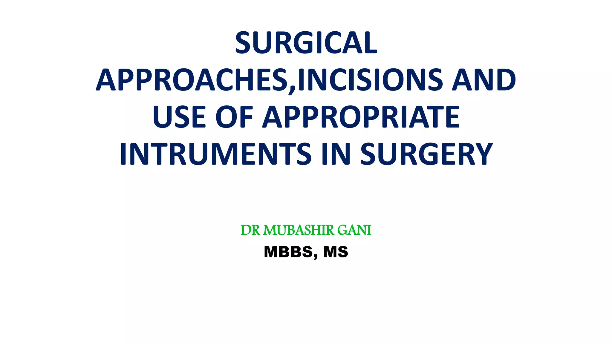 SURGICAL APPROACHES,INCISIONS AND USE OF APPROPRIATE.pptx