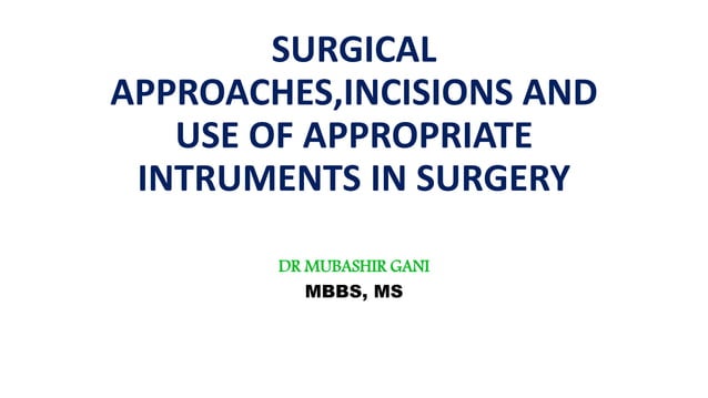 SURGICAL APPROACHES,INCISIONS AND USE OF APPROPRIATE.pptx