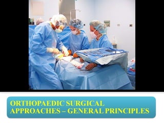 Surgical approaches in orthopaedics- General principles | PPT