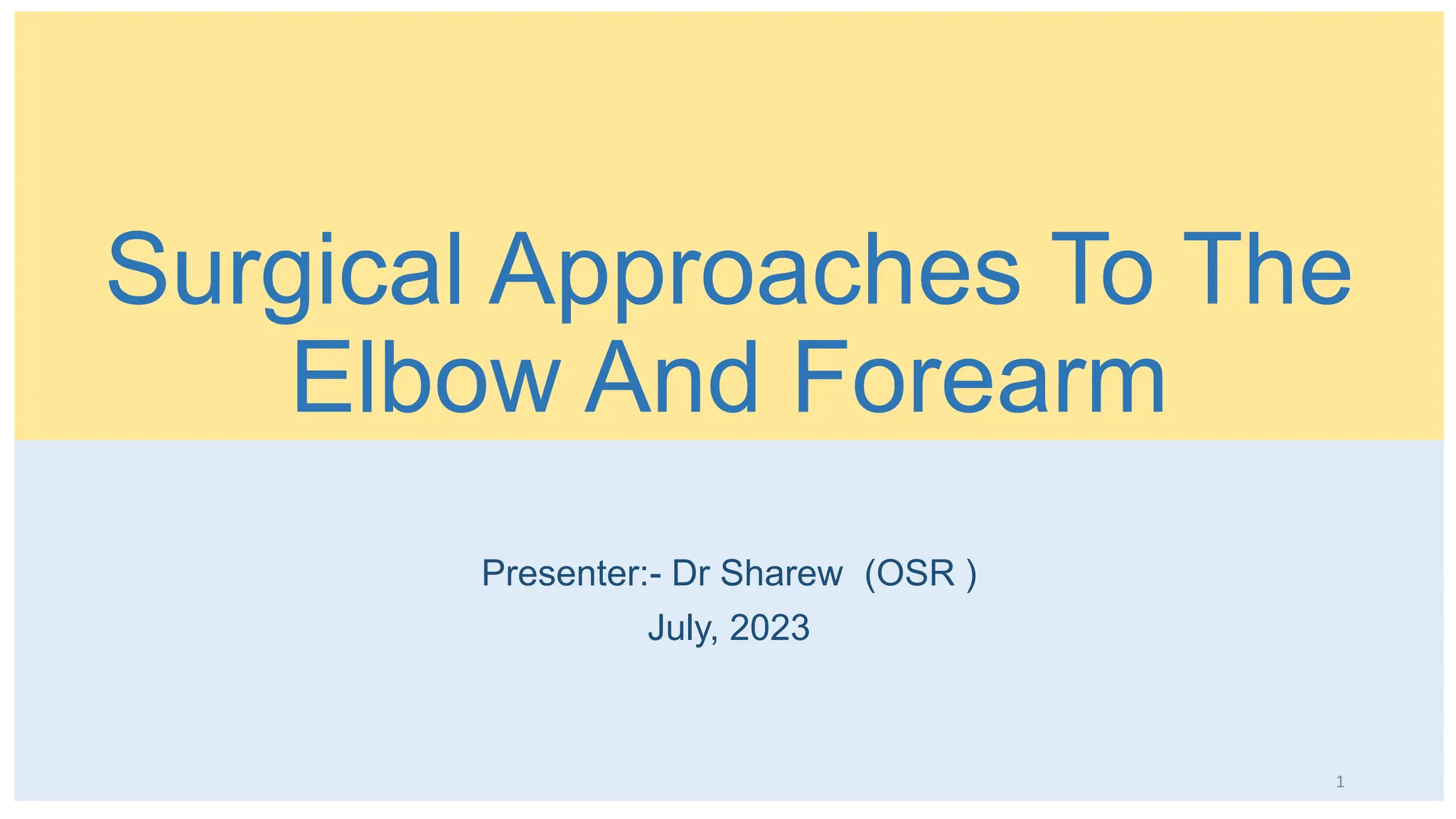 Surgical Approaches to the Elbow & Forearm.pptx