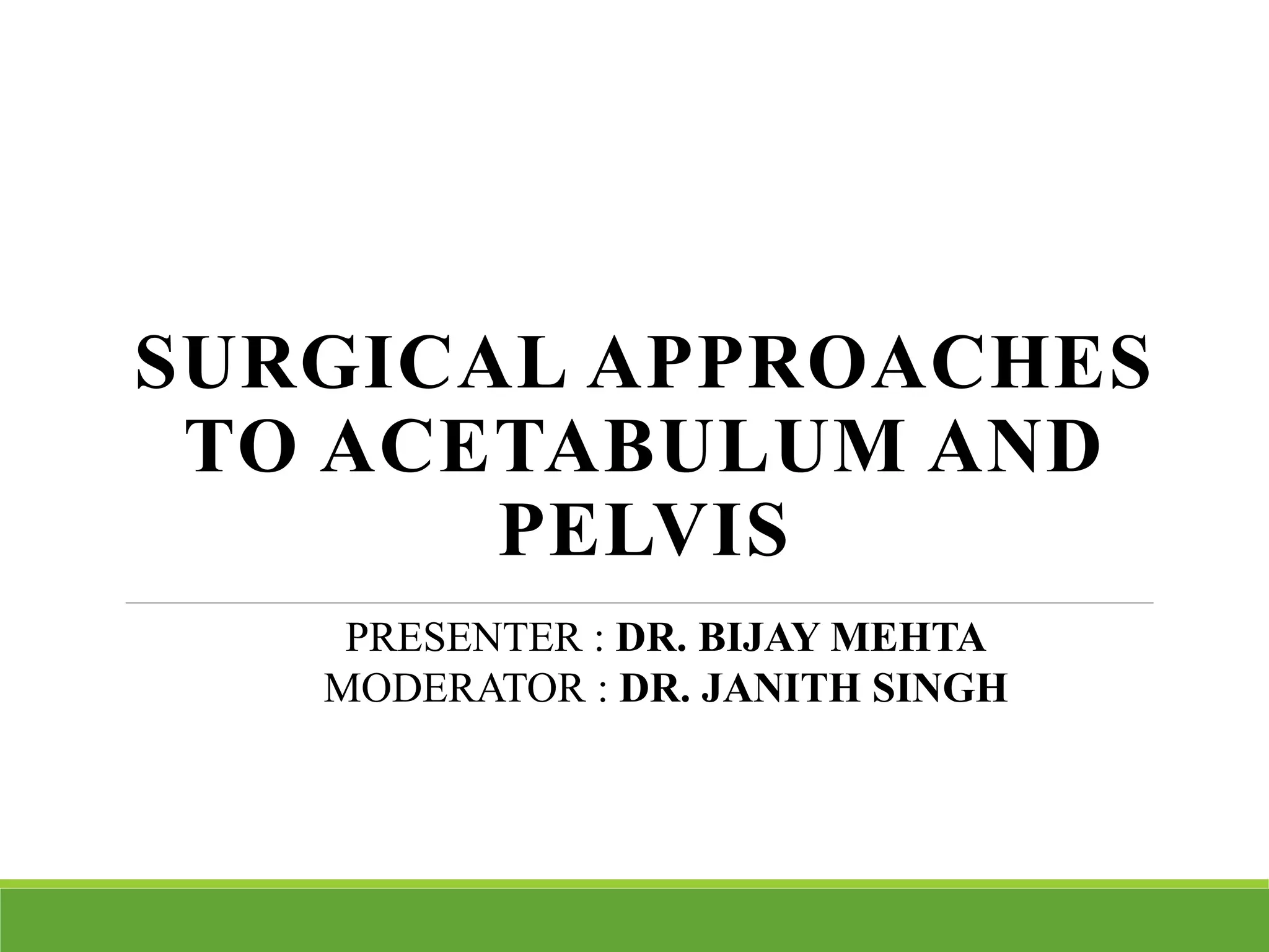 Surgical Approaches to Acetabulum and Pelvis | PPTX