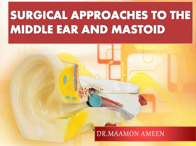 Surgical approach to middle ear,mastoid mamoon | PPTX | Ear, Nose and ...