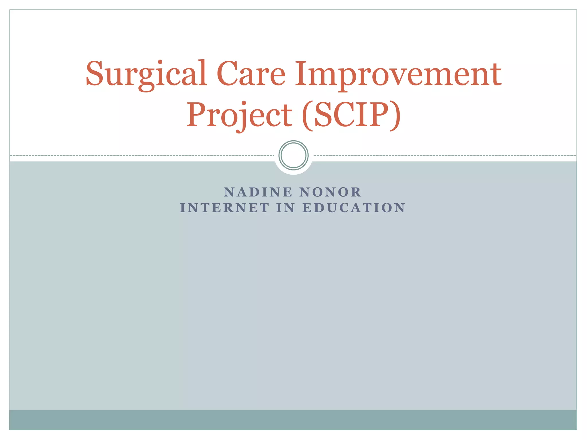 Surgical Care Improvement Project (SCIP) | PPTX | Surgery | Medical Health