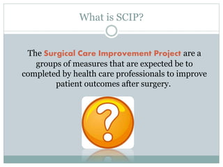 Surgical Care Improvement Project (SCIP) | PPTX | Surgery | Medical Health