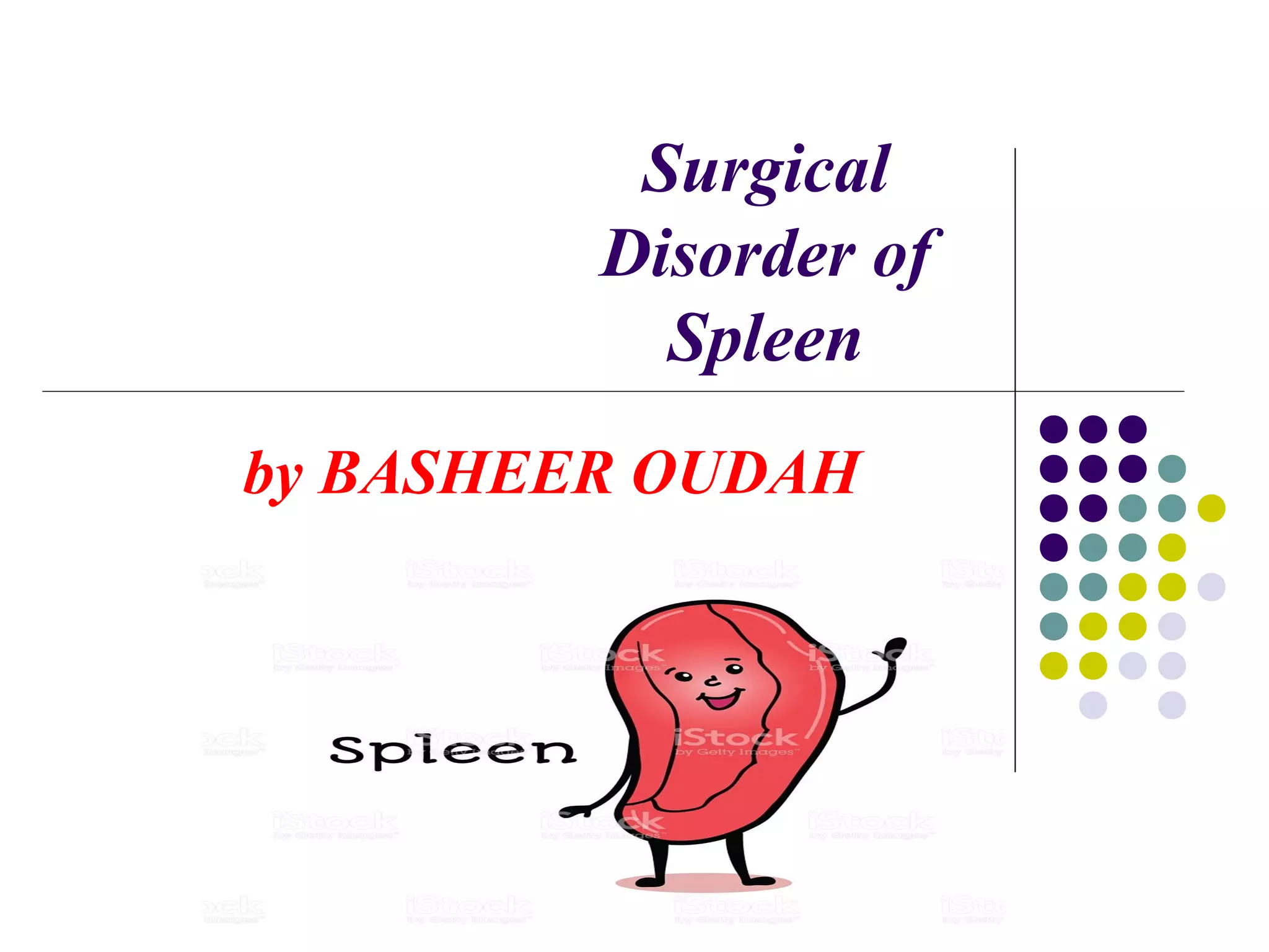 Surgical disorder of spleen --basheer oudah | PPT