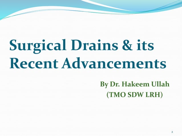 Surgical drains & its recent advancements (by dr. hakeem ullah) | PPTX