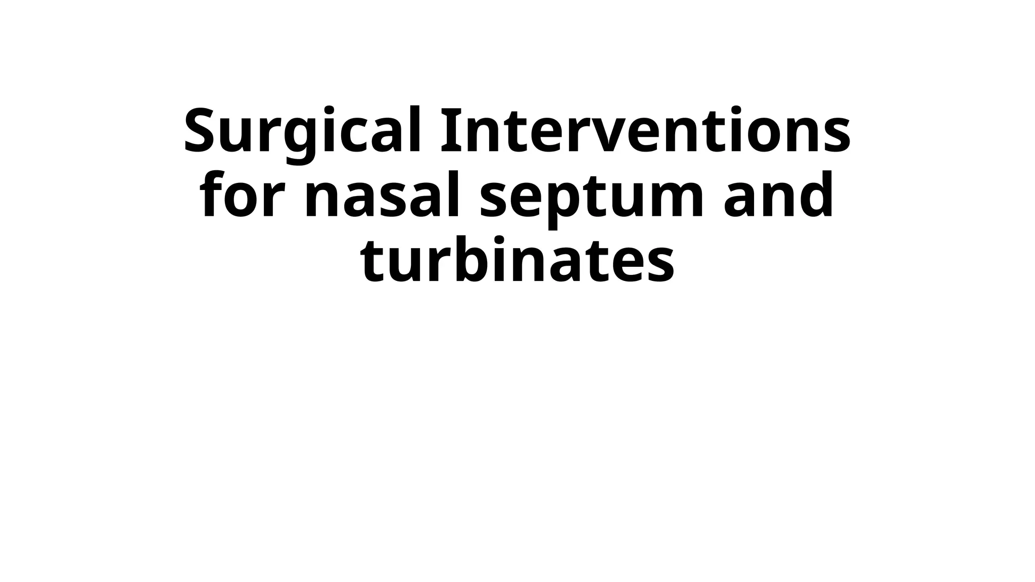 Surgical Interventions for nasal septum and turbinates abha2.pptx