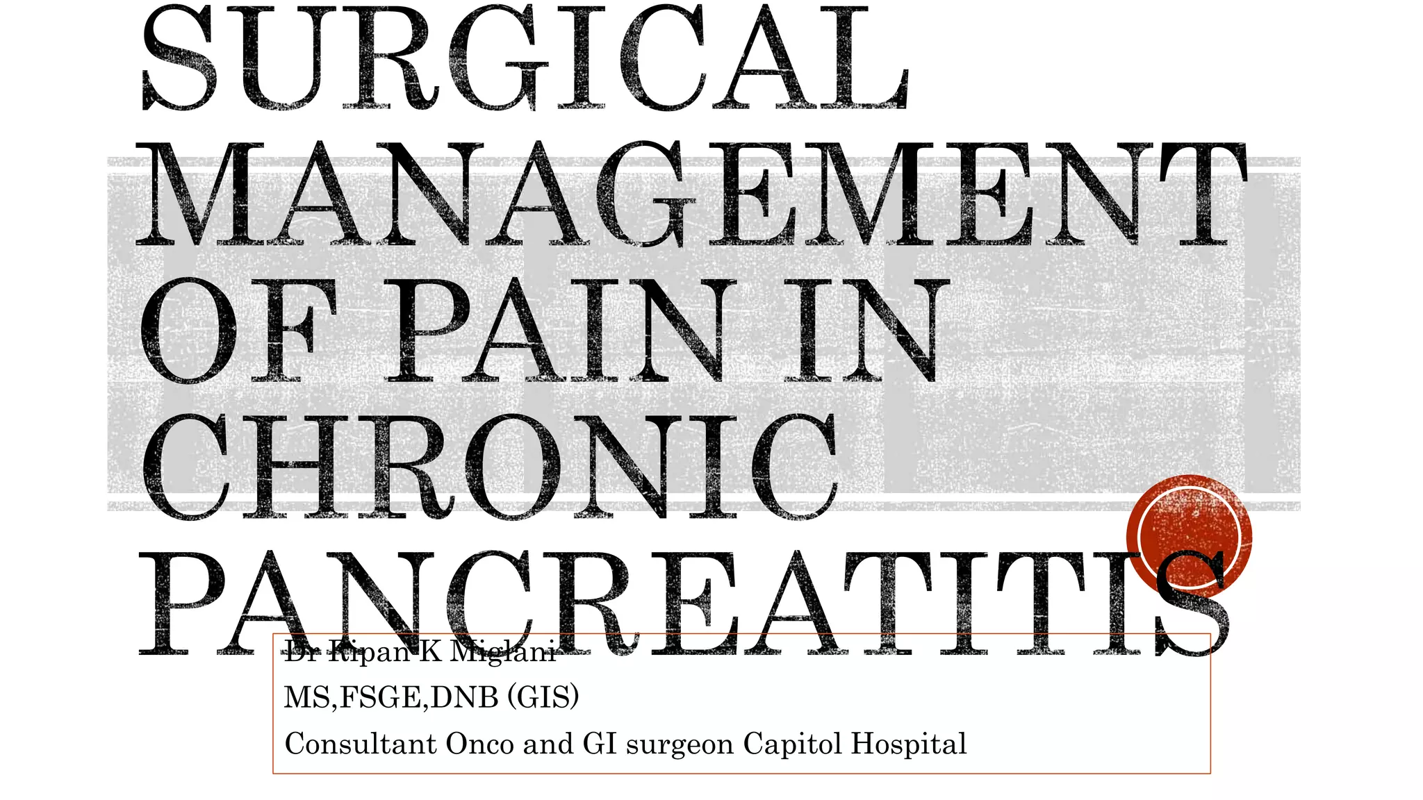 Surgical management chronic pancreatitis | PPTX