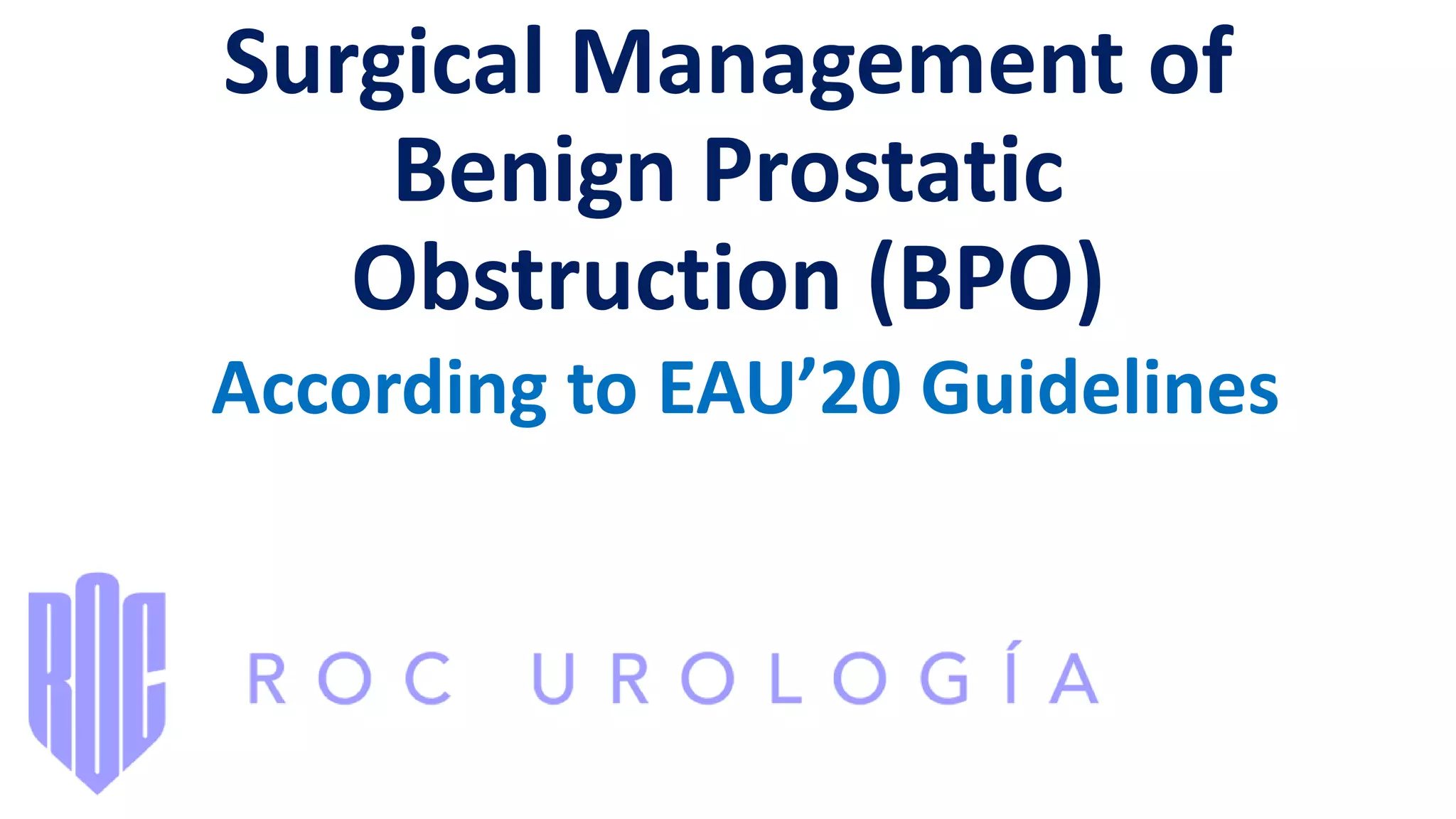 Surgical management of Benign Prostate Obstruction | PPTX