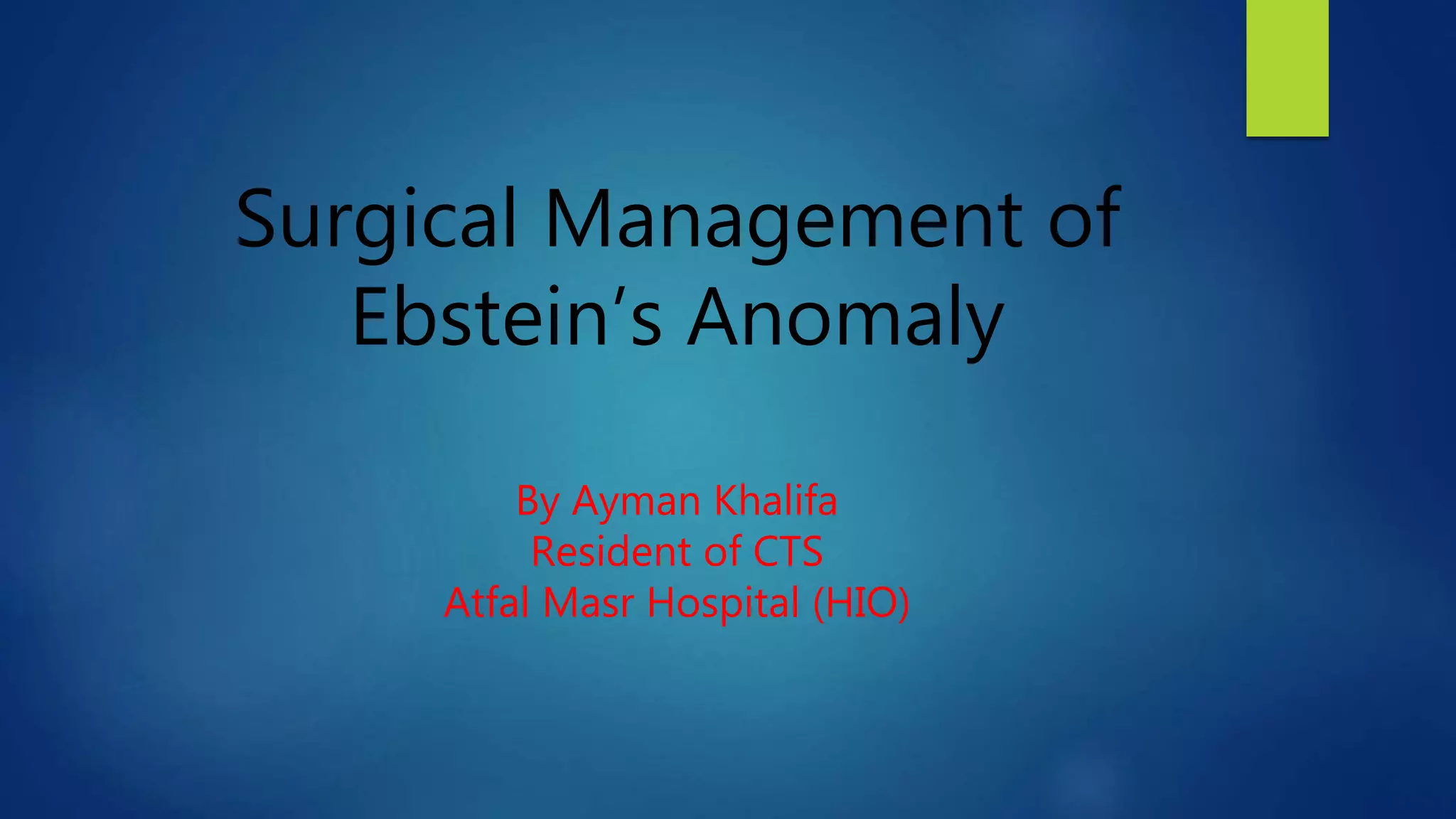 Surgical management of Ebstein’s anomaly (by Ayman Khalifa) | PPT
