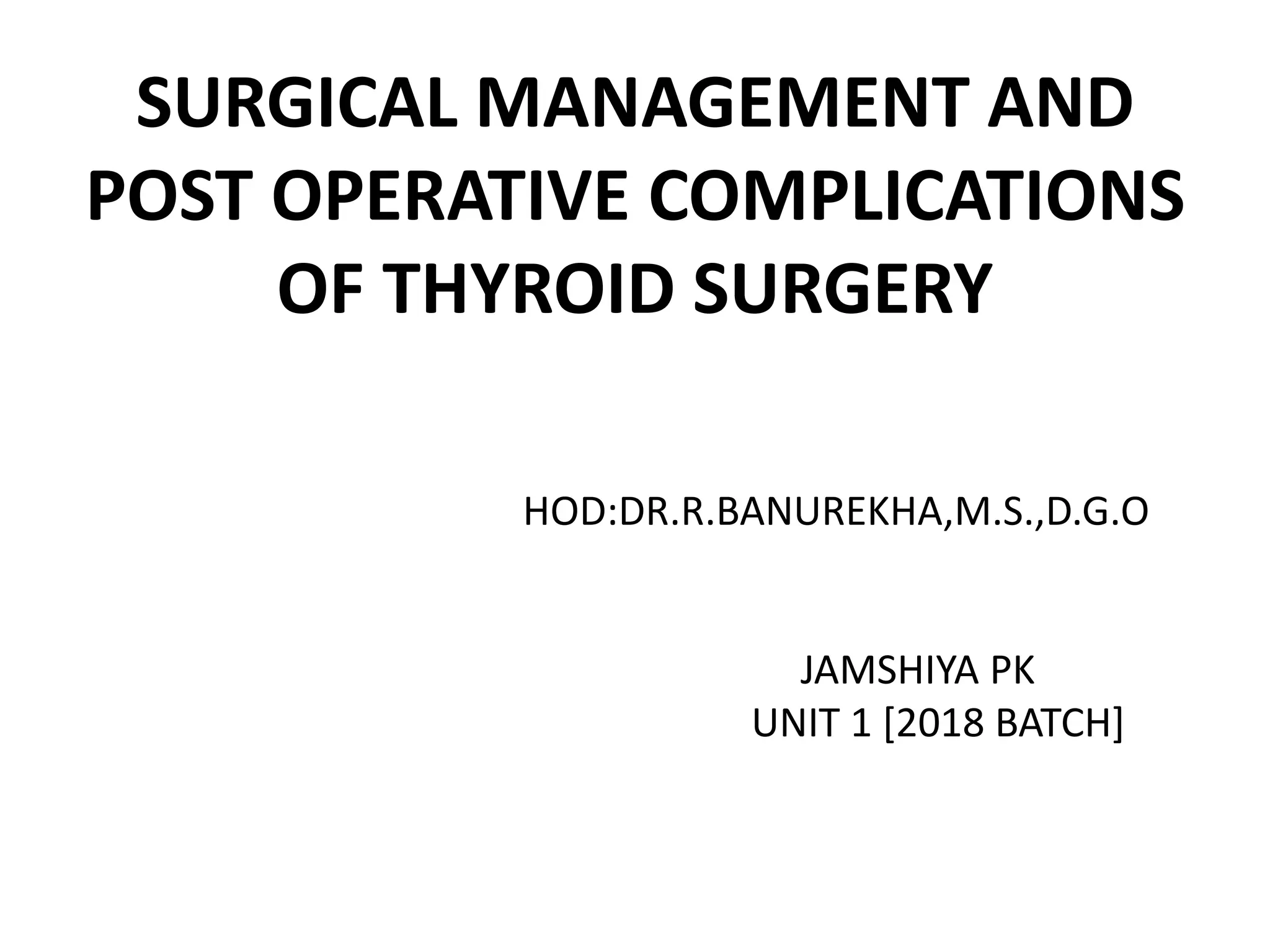SURGICAL MANAGEMENT OF THYROID SWELLING AND COMPLICATION OF (5).pptx