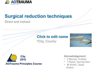 Surgical Reduction Techniques - AOTME.pptx