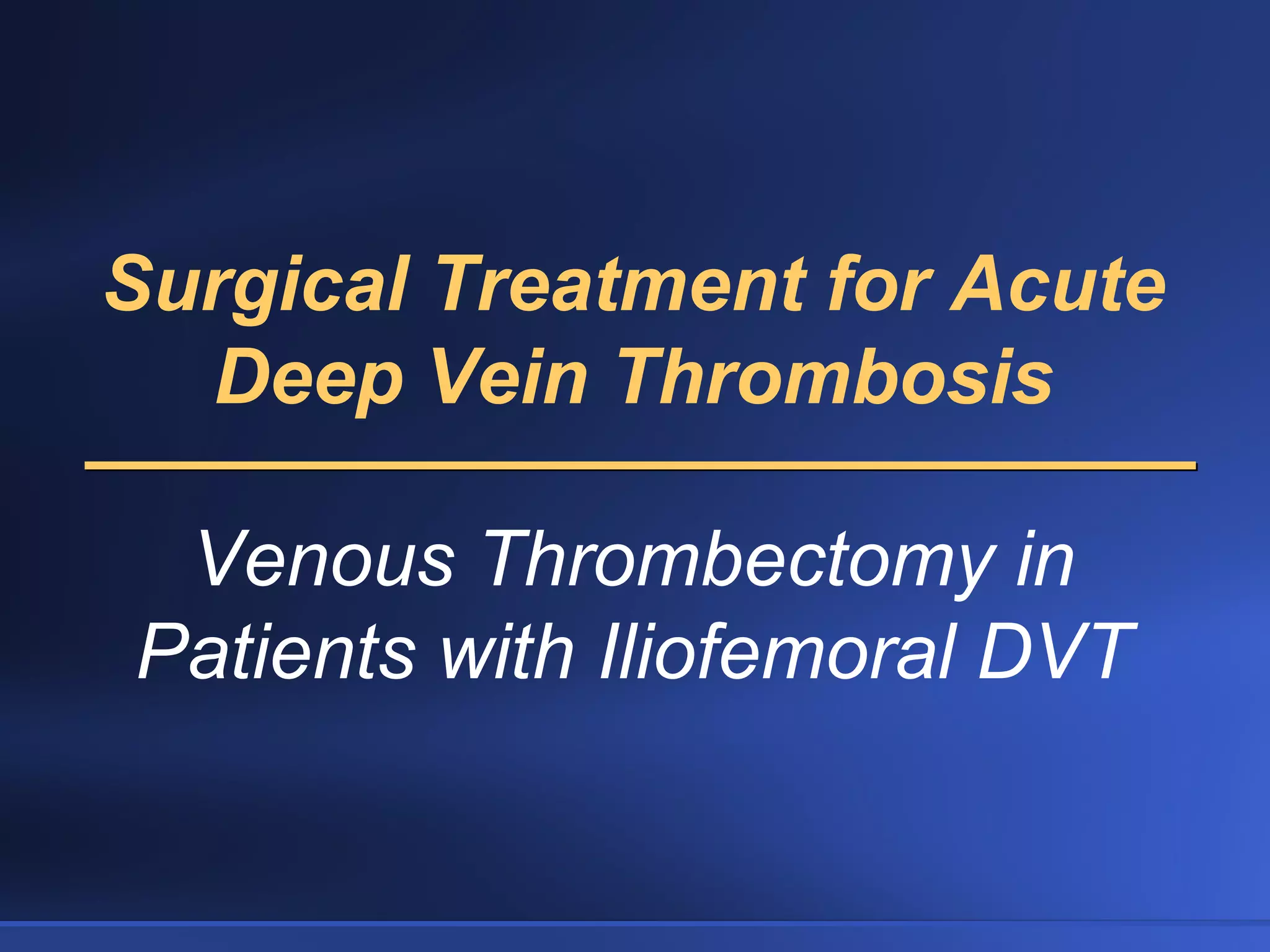 Surgical treatment acute dvt | PPT