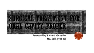 Surgical Treatment of oral cavity proper.pptx