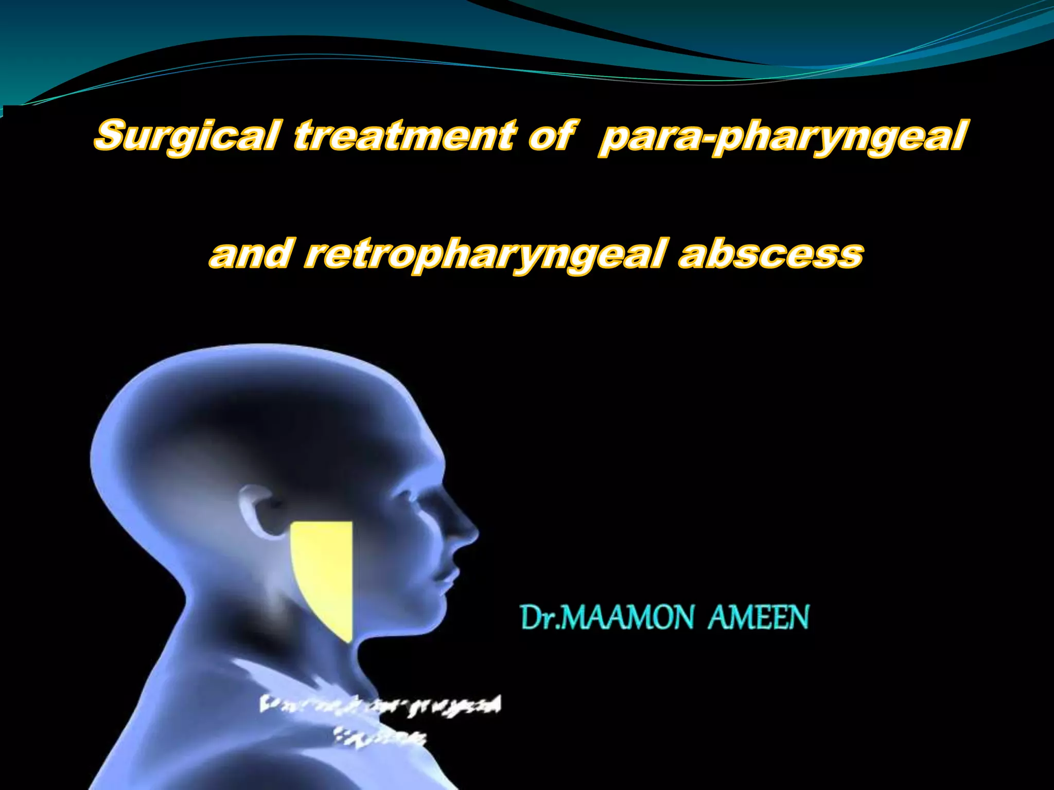 Surgical treatment of paraphyrngeal and retropharyngeal abscesses | PPTX