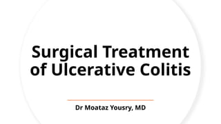 Surgical Treatment of Ulcerative Colitis.pptx
