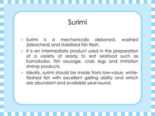 Surimi and surimi based products | PPTX