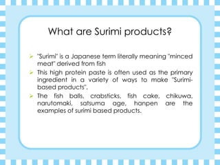 Surimi and surimi based products | PPTX
