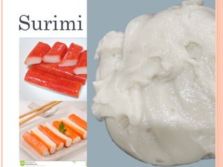 Defintion, Processing steps, different fish products of SURIMI.pptx