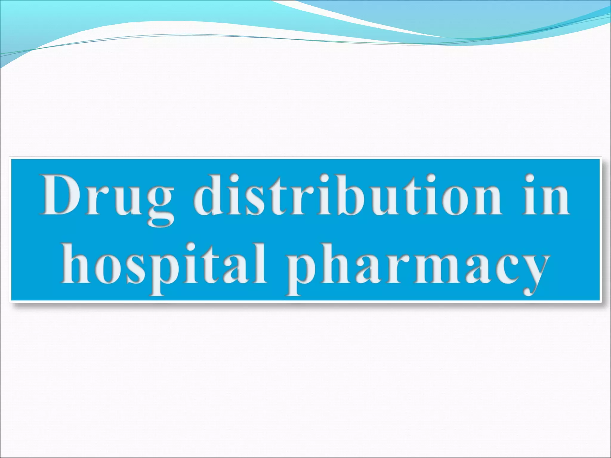 Drug distribution in hospital pharmacy | PPT