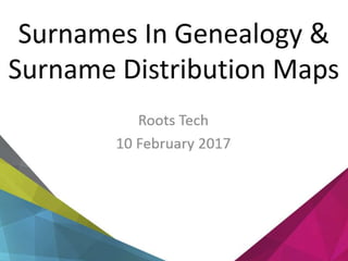 Surnames in genealogy & surname distribution maps | PPT