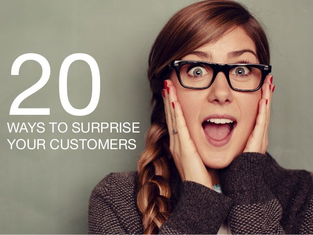 Surprise your customers in 20 ways