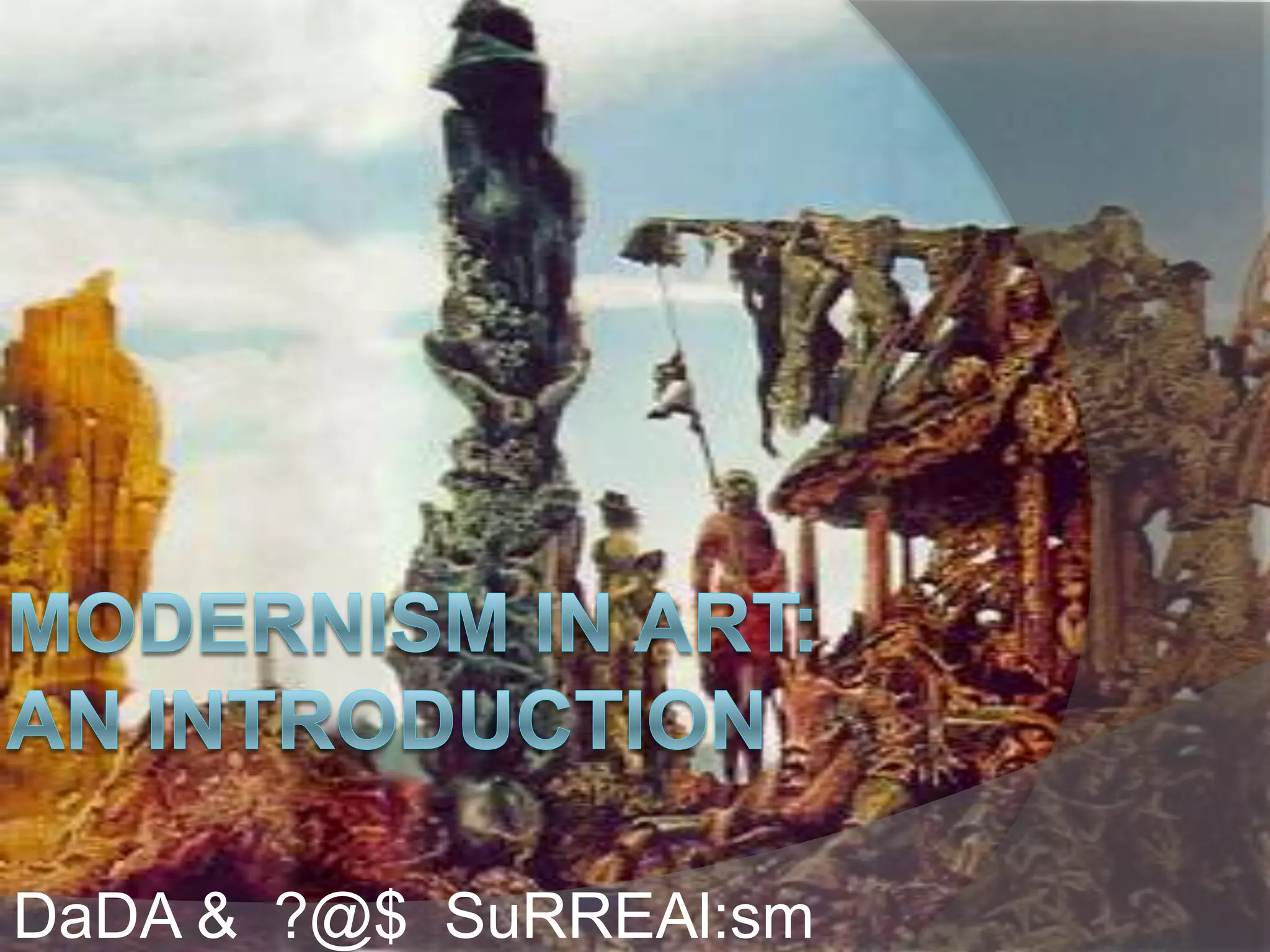 Modernism in Art: An Introduction; Dada and Surrealism | PPT